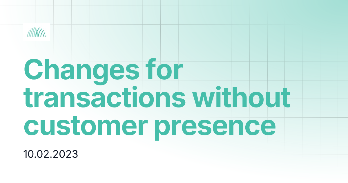 Changes for transactions without customer presence | Saferpay Documentation